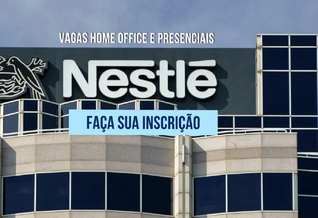 Nestlé abre processo seletivo com 2.388 vagas home office e presenciais ...