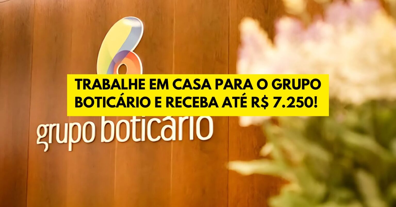 Trabalhe em casa para o Grupo Boticário e receba até R$ 7.250! Vaga ...