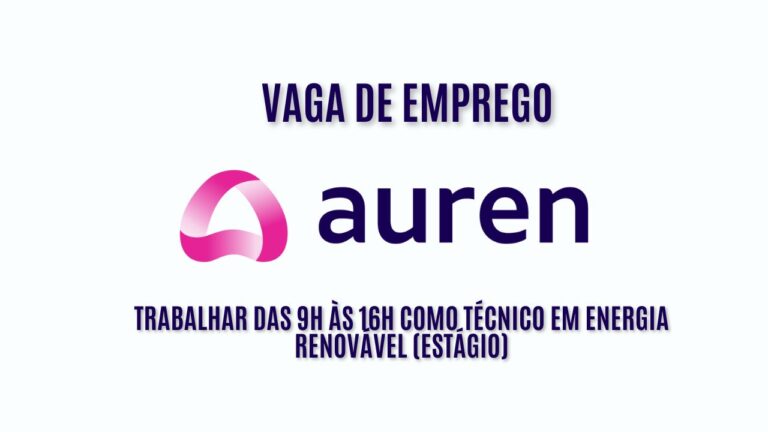 Que tal trabalhar na Auren Energia? A Auren procura interessados em ...