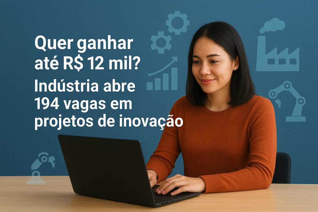 Quer ganhar até R$ 12 mil? Indústria abre 194 vagas em projetos de ...