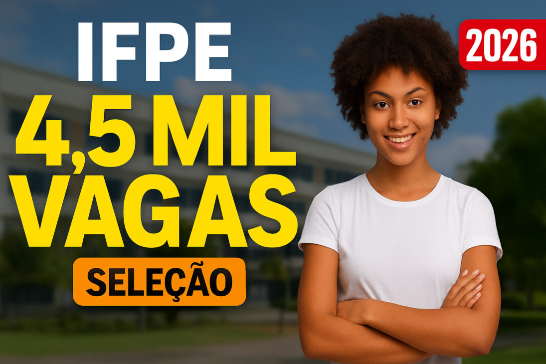 IFPE abre seleção 2026 com 4,5 mil vagas em cursos técnicos e gratuitos ...