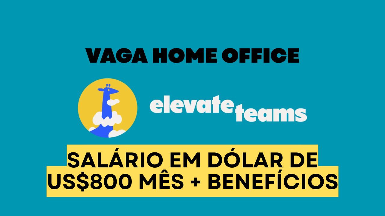 Trabalhe em home office total na Elevate Teams e receba em dólar ...