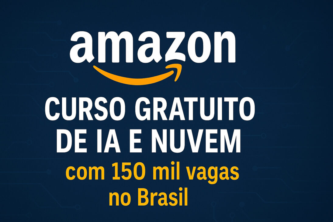 Amazon libera curso gratuito de IA e Nuvem com 150 mil vagas no Brasil ...